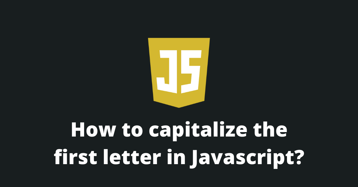 How To Capitalize The First Letter In Javascript 
