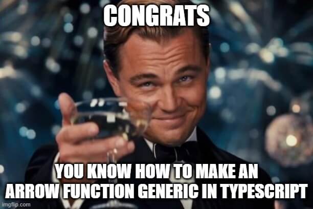 How To Make An Arrow Function Generic In TypeScript 
