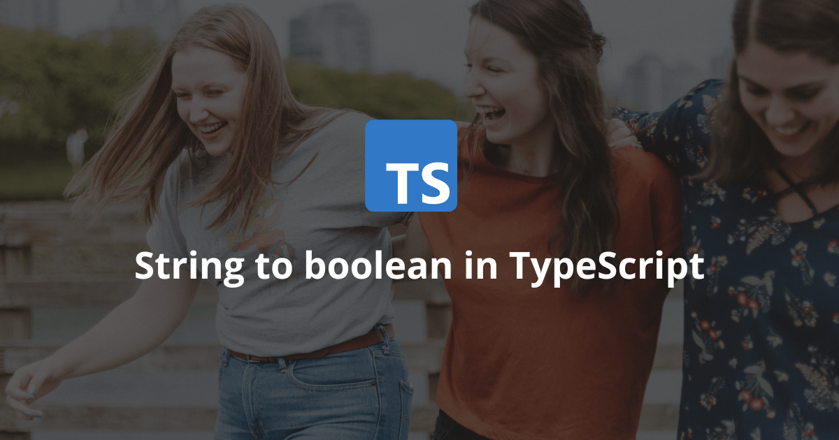 How To Convert A String To Boolean In TypeScript 